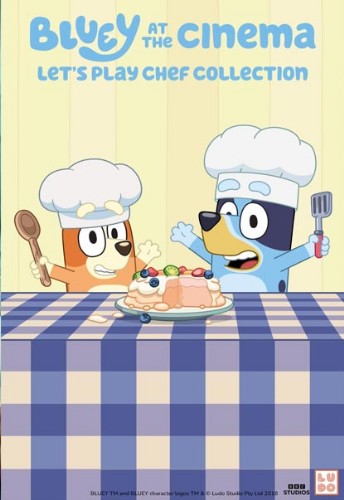 Bluey at the Cinema: Let?s Play Chef Collection | Cinema Showtimes